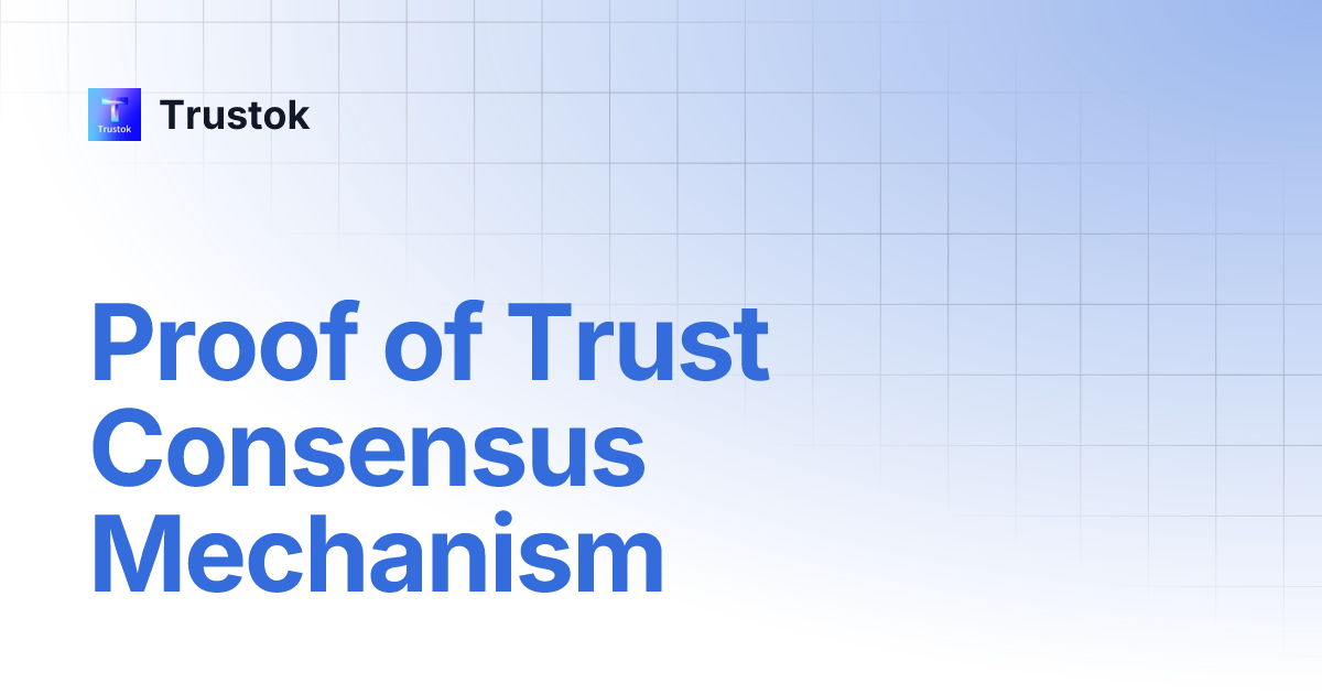 Proof of Trust Consensus Mechanism | Trustok